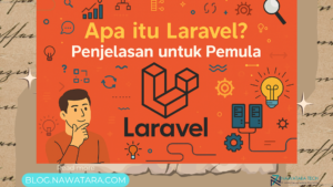 Apa Itu Laravel? Penjelasan untuk Pemula Tahun 2025